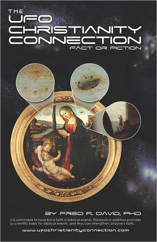 The UFO–Christianity Connection: Fact or Fiction by Fred R. David ...