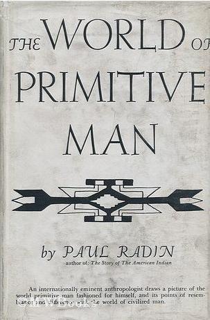 The World of Primitive Man by Paul Radin | Goodreads