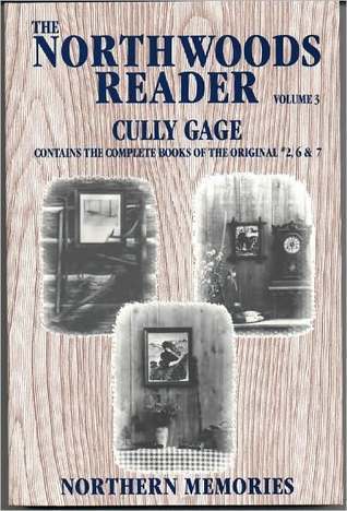 The Northwoods Reader: Northern Memories, Vol. 3 by Cully Gage | Goodreads