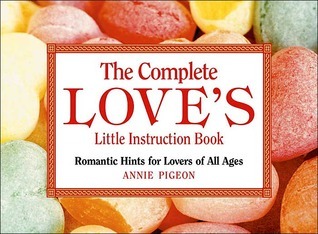 The Complete Love's Little Instruction Book: Romantic Hints for Lovers ...