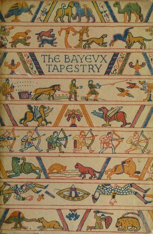 The Bayeux Tapestry by Eric Robert Dalrymple Maclagan | Goodreads
