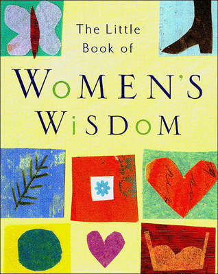 The Little Book of Women's Wisdom by Jennifer Howie | Goodreads