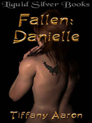 Danielle (Fallen, #4) by Tiffany Aaron | Goodreads