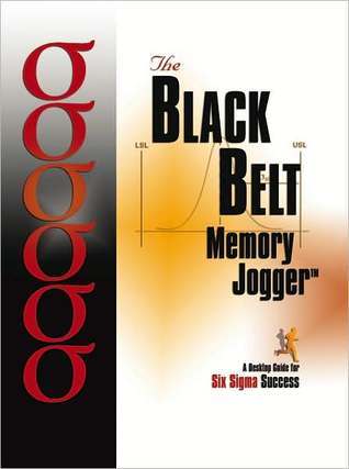 The Black Belt Memory Jogger Desktop Guide by Six Sigma Academy | Goodreads
