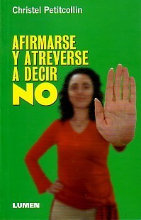 Afirmarse y Atreverse A Decir No by Christel Petitcollin | Goodreads