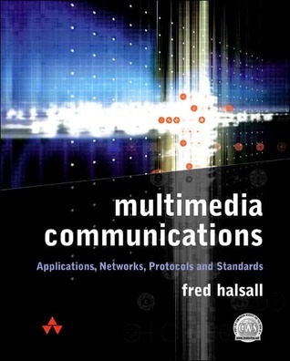 Multimedia Communications: Applications, Networks, Protocols and ...