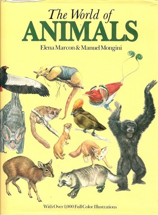 The World Encyclopedia Of Animals by Elena Marcon | Goodreads