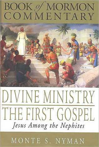 Divine Ministry - the First Gospel: Book of Mormon Commentary Volume 5 ...