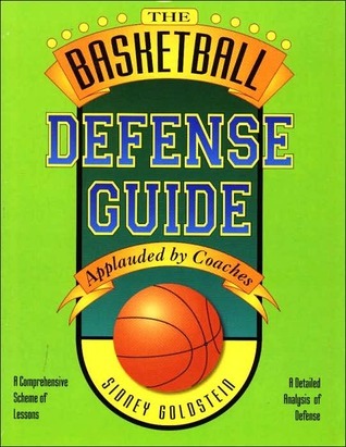 The Basketball Defense Guide by Sidney Goldstein | Goodreads