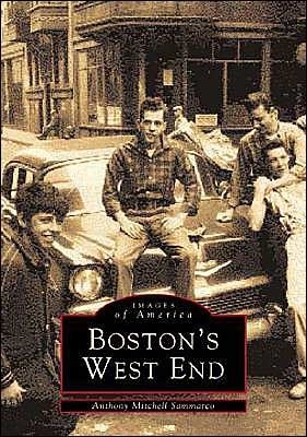 Boston's West End by Anthony Mitchell Sammarco | Goodreads