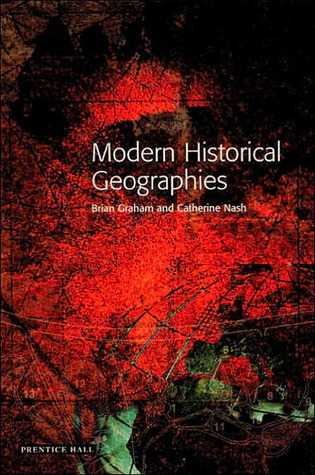 Modern Historical Geographies by Brian Graham | Goodreads