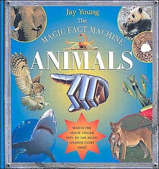 The Magic Fact Machine Animals by Jay Young | Goodreads