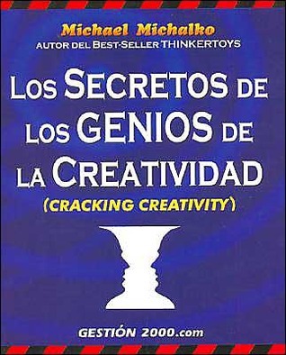 Los secretos de los genios de la creatividad: Cracking creativity by ...