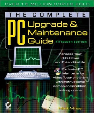 The Complete PC Upgrade and Maintenance Guide, 15th Edition by Mark ...