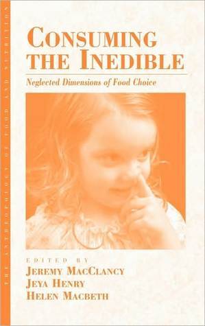 Consuming the Inedible: Neglected Dimensions of Food Choice by Jeremy ...
