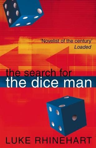 The Search for the Dice Man by Luke Rhinehart | Goodreads