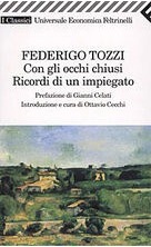 Con gli occhi chiusi / Ricordi di un impiegato by Federigo Tozzi ...
