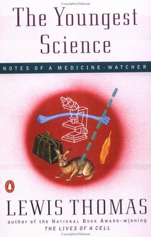 Youngest Science, The by Lewis Thomas | Goodreads