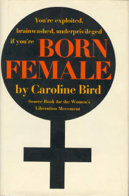 Born Female: The High Cost of Keeping Women Down by Caroline Bird ...