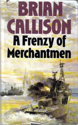 A frenzy of merchantmen by Brian Callison | Goodreads