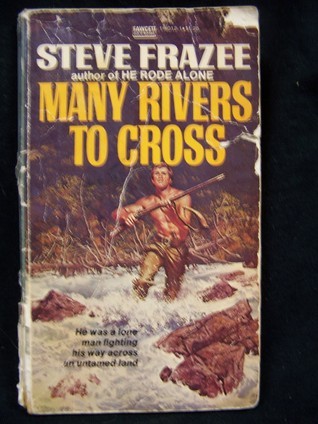 Many Rivers to Cross by Steve Frazee | Goodreads