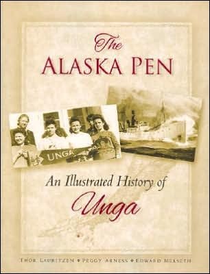 The Alaska Pen: An Illustrated History of Unga by Thor Lauritzen ...