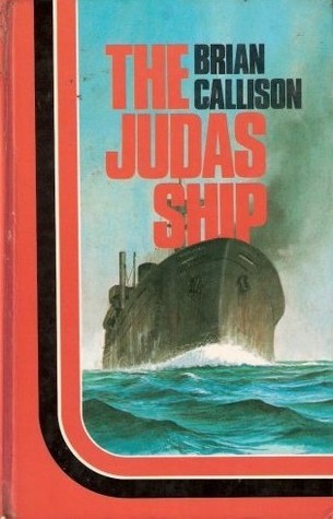 The Judas Ship by Brian Callison | Goodreads