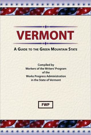 Vermont: A Guide to the Green Mountain State by Work Projects ...