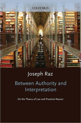 Between Authority and Interpretation: On the Theory of Law and ...