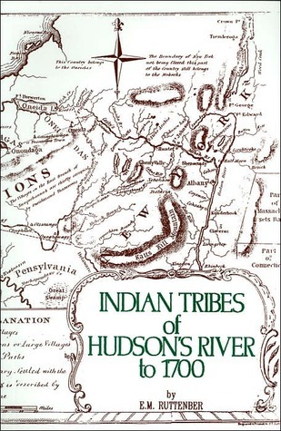 Indian Tribes of Hudson's River: To 1700 by Edward Manning Ruttenber ...