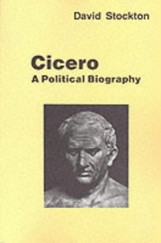 Cicero: A Political Biography by David Stockton | Goodreads