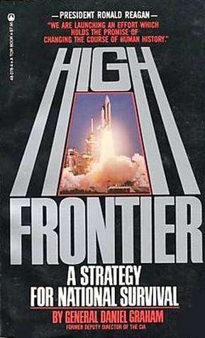 High Frontier by Daniel O. Graham | Goodreads