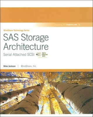 SAS Storage Architecture: Serial Attached SCSI by Mike Jackson | Goodreads