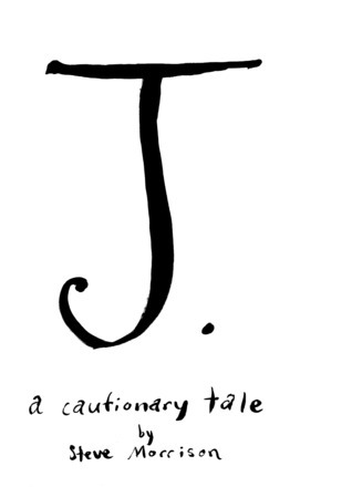J: a cautionary tale by Steve Morrison | Goodreads