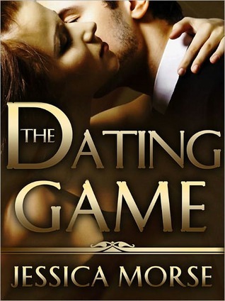 The Dating Game (Erotic Romance Novella) by Jessica Morse | Goodreads