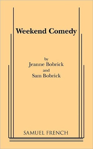Weekend Comedy by Jeanne Bobrick | Goodreads