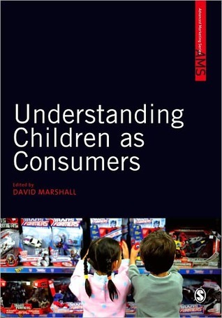Understanding Children as Consumers by David Marshall | Goodreads
