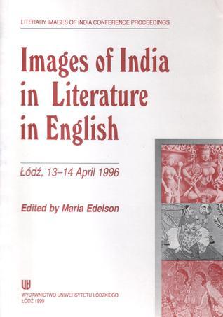 Images of India in Literature in English by Maria Edelson | Goodreads