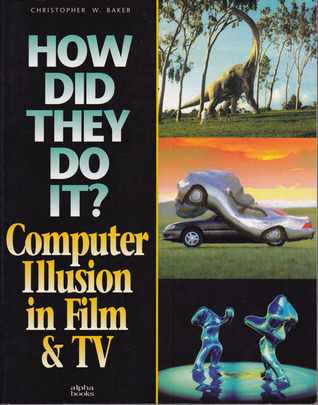 How Did They Do It?: Computer Illusion in Film & TV by Christopher W ...