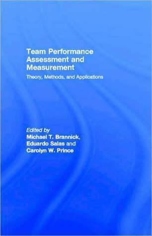 Team Performance Assessment and Measurement: Theory, Methods, and ...
