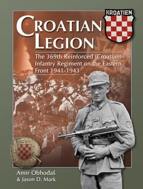 Croatian Legion: The 369th Reinforced (Croation) Infantry Regiment on ...