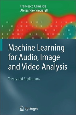 Machine Learning for Audio, Image and Video Analysis: Theory and ...