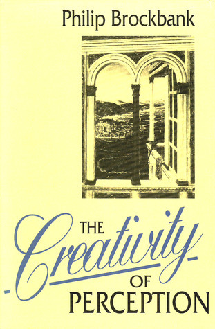 The Creativity of Perception: Essays in the Genesis of Literature and ...