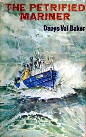 The Petrified Mariner by Denys Val Baker | Goodreads