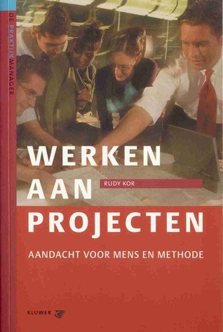 Werken aan projecten by Rudy Kor | Goodreads