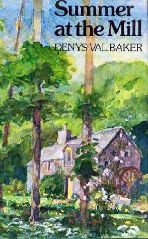 Summer at the mill by Denys Val Baker | Goodreads