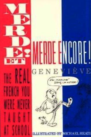 Merde! et Merde Encore!: The Real French You Were Never Taught at ...
