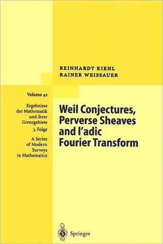 Weil Conjectures, Perverse Sheaves and ℓ-adic Fourier Transform by ...