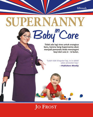 Supernanny: In Baby Care by Jo Frost | Goodreads