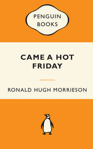 Came a Hot Friday by Ronald Hugh Morrieson | Goodreads